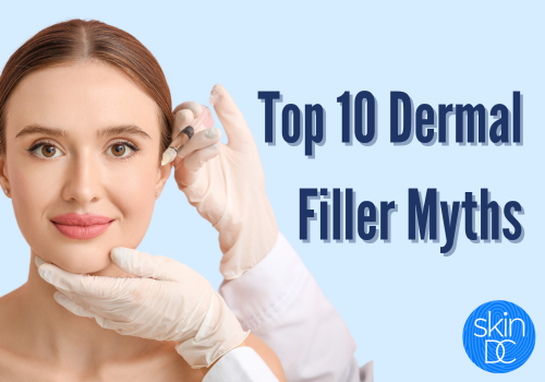 Debunking the Top 10 Dermal Filler Myths - SkinDC